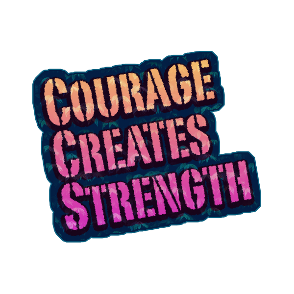 Courage Creates Strength Die Cut Sticker – STICKERXO